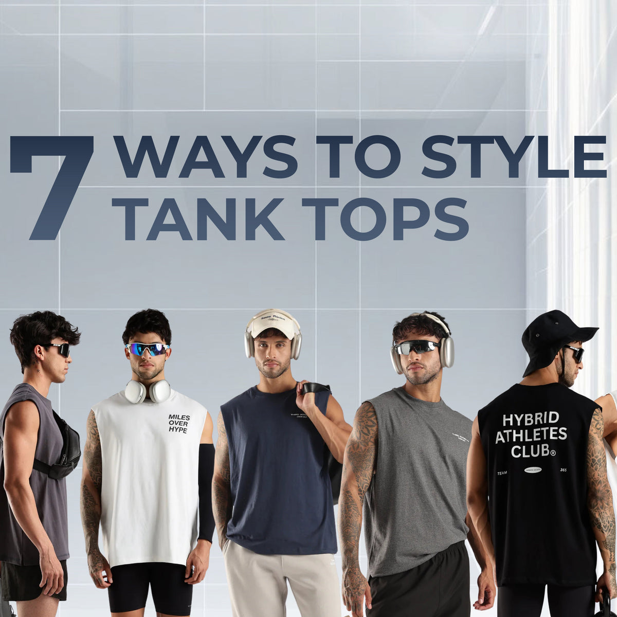 7 Ways to Style Tank Tops for Men: From Gym to Street to Travel – Third ...